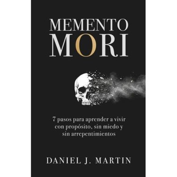 Daniel J. Martin | Other | Memento Mori 7 Pasos Para Aprender A Vivir ...